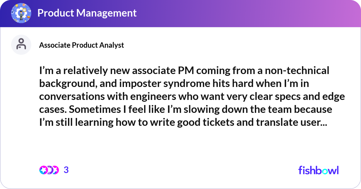 I’m a relatively new associate PM coming from a no... | Fishbowl