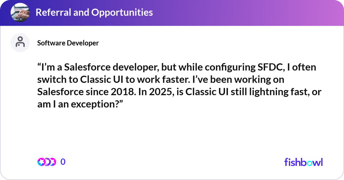 “I’m a Salesforce developer, but while configuring... | Fishbowl