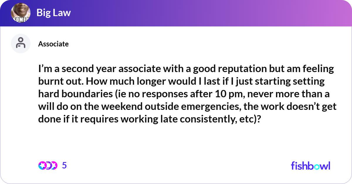 I’m a second year associate with a good reputation... | Fishbowl