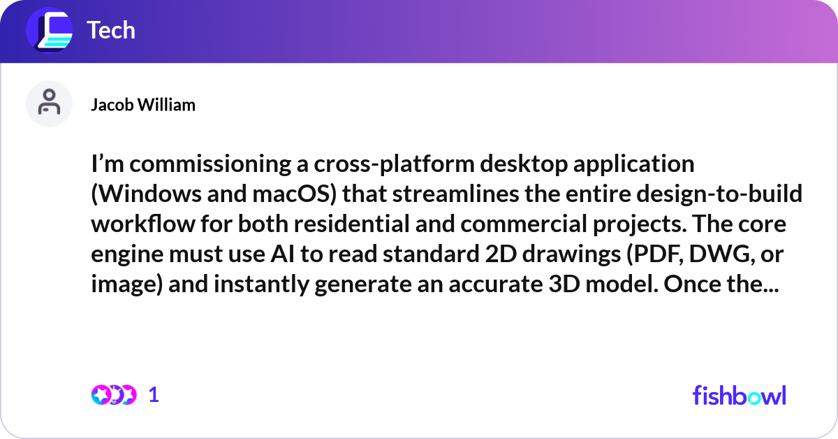 I’m commissioning a cross-platform desktop applica... | Fishbowl