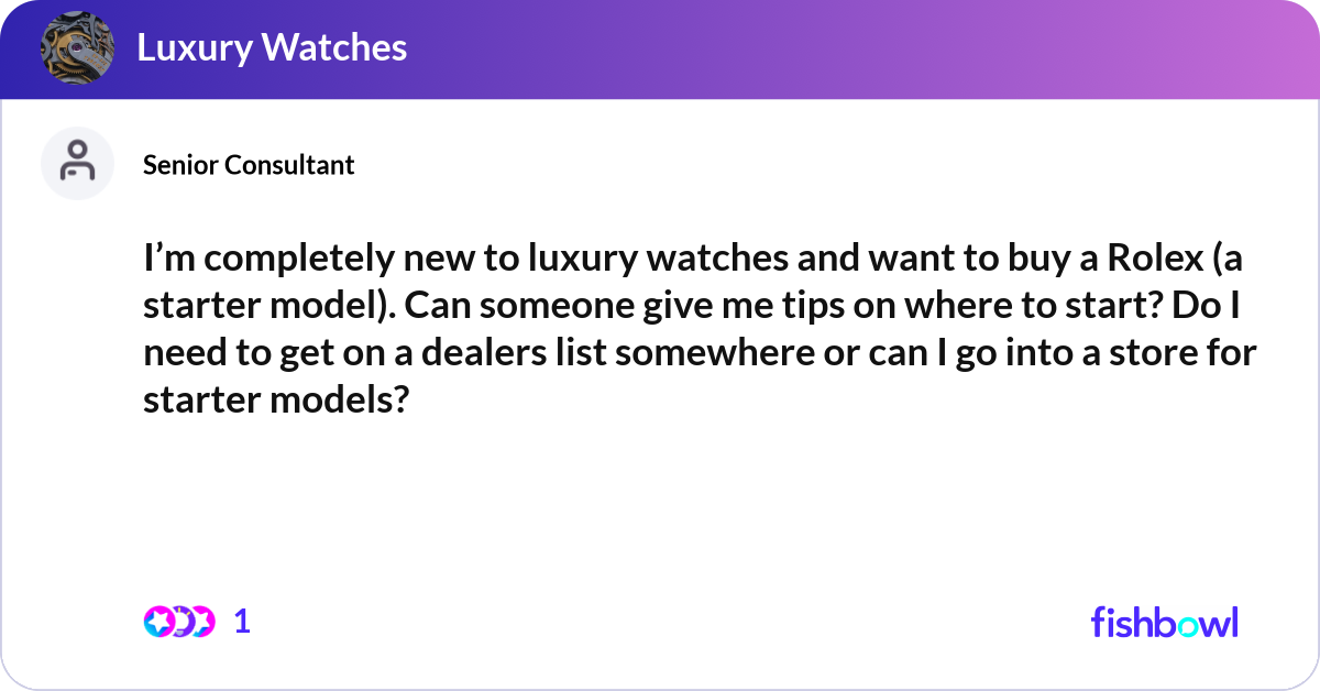 I’m completely new to luxury watches and want to b... | Fishbowl