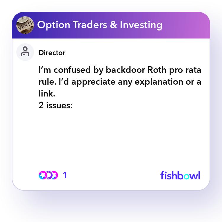 I’m confused by backdoor Roth pro rata rule. I’d a... | Fishbowl
