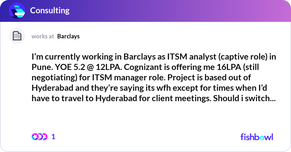 I’m currently working in Barclays as ITSM analyst ... | Fishbowl