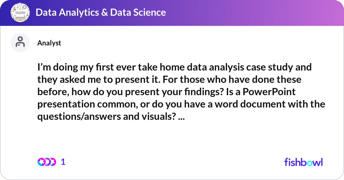 I’m doing my first ever take home data analysis ca... | Fishbowl