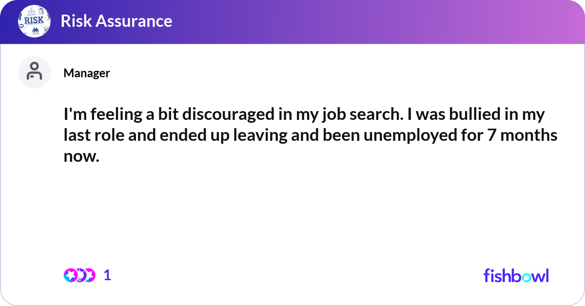 I'm feeling a bit discouraged in my job search. I ... | Fishbowl
