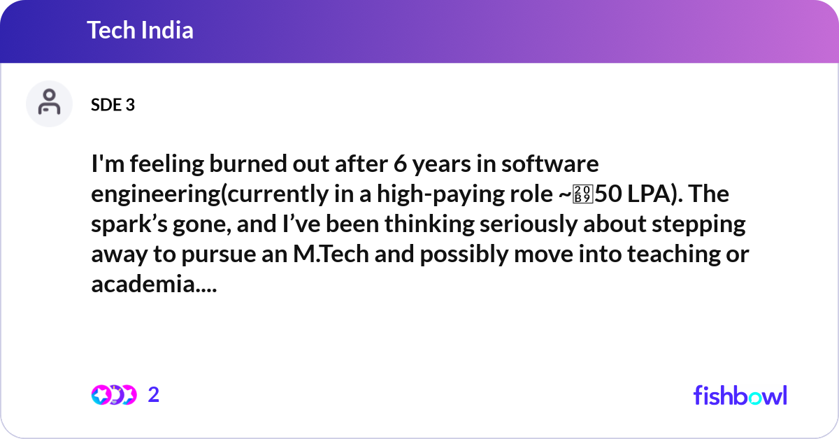 I'm feeling burned out after 6 years in software e... | Fishbowl