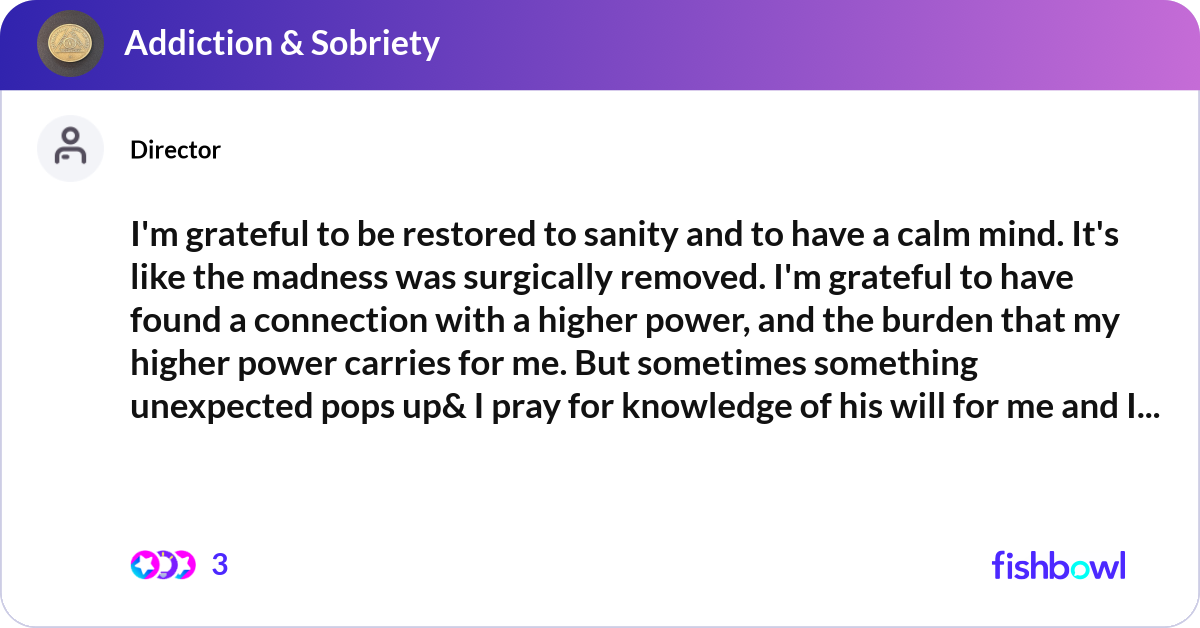 I'm grateful to be restored to sanity and to have ... | Fishbowl