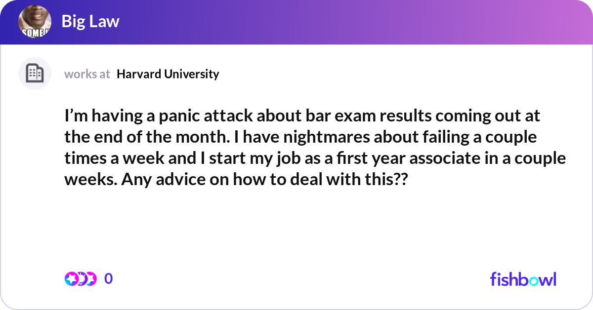 I’m having a panic attack about bar exam results c... | Fishbowl