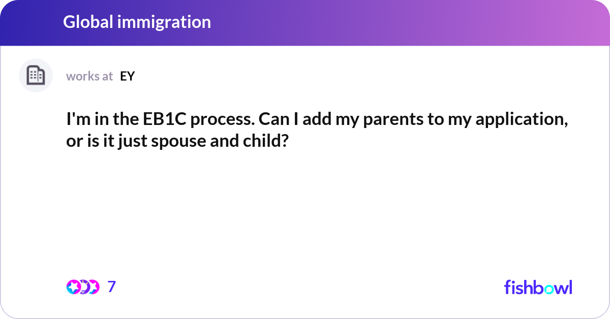 I'm in the EB1C process. Can I add my parents to m... | Fishbowl