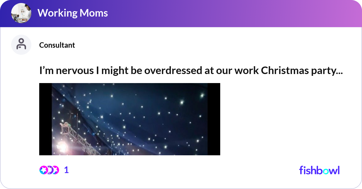 I’m nervous I might be overdressed at our work Chr... | Fishbowl