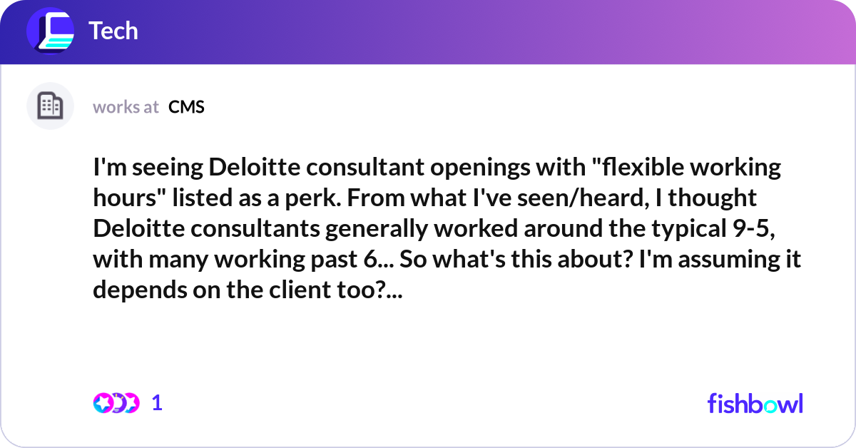 I'm seeing Deloitte consultant openings with "flex... | Fishbowl