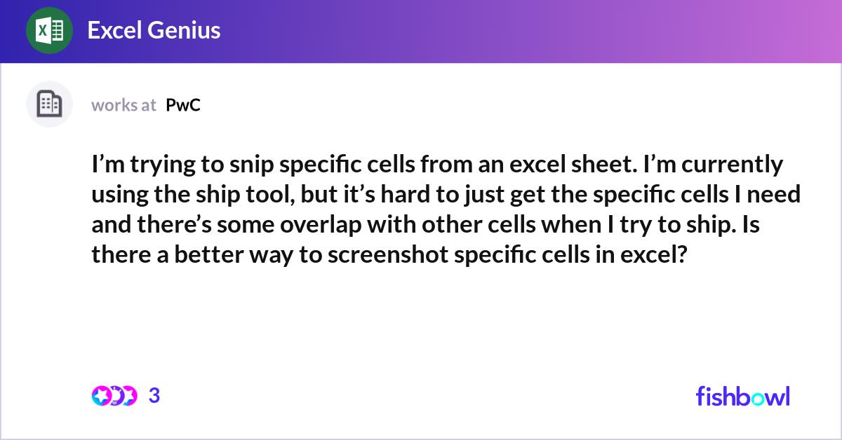 I’m trying to snip specific cells from an excel sh... | Fishbowl