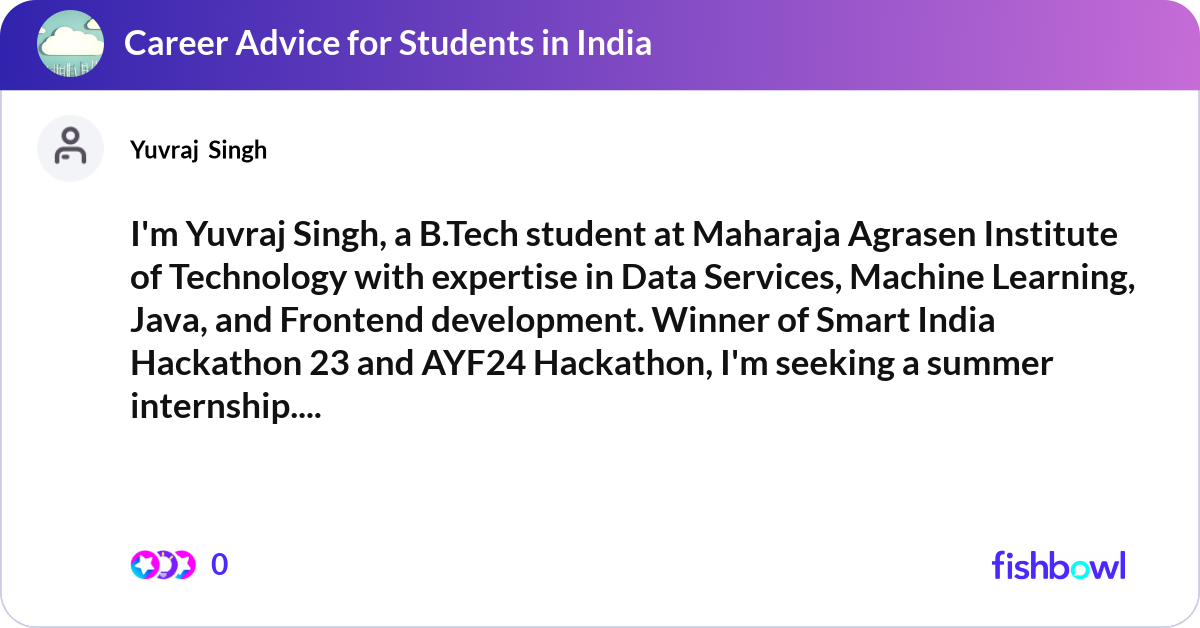 I'm Yuvraj Singh, a B.Tech student at Maharaja Agr... | Fishbowl
