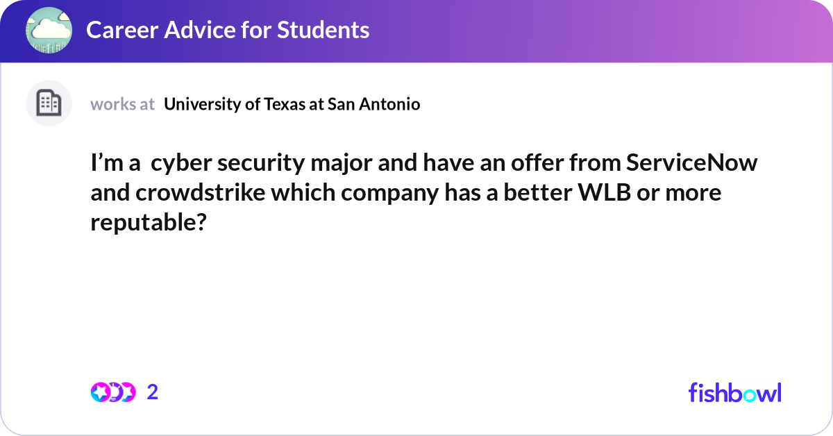 I’m a cyber security major and have an offer from... | Fishbowl
