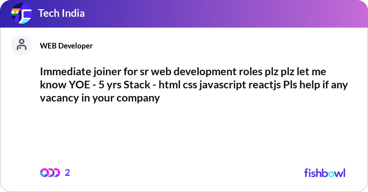 Immediate joiner for sr web development roles plz ... | Fishbowl