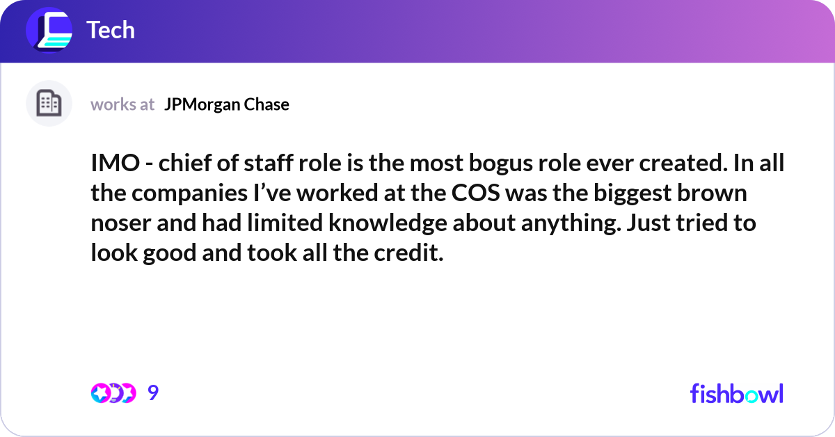 IMO - chief of staff role is the most bogus role e... | Fishbowl