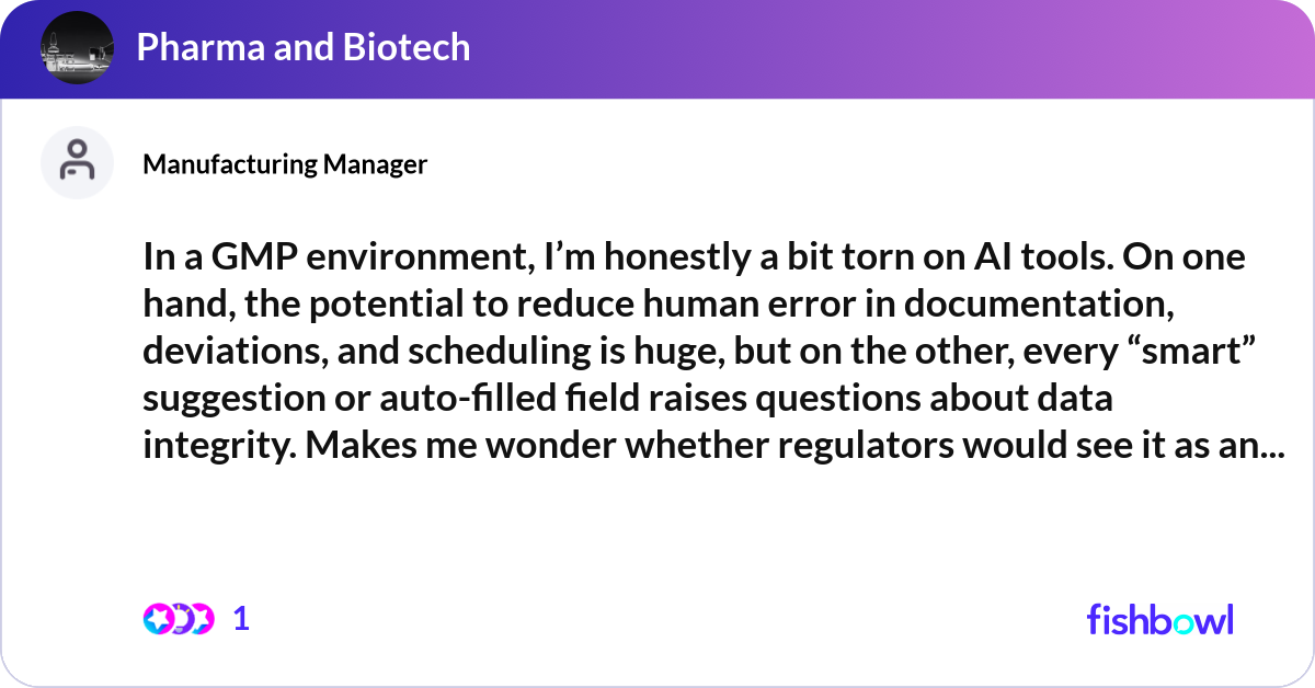 In a GMP environment, I’m honestly a bit torn on A... | Fishbowl