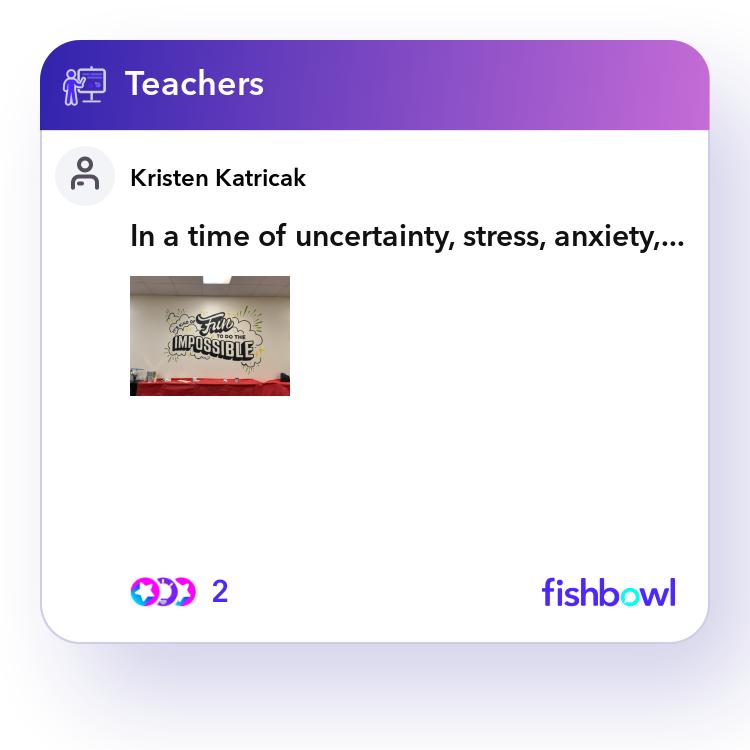 In a time of uncertainty, stress, anxiety, and sad... | Fishbowl