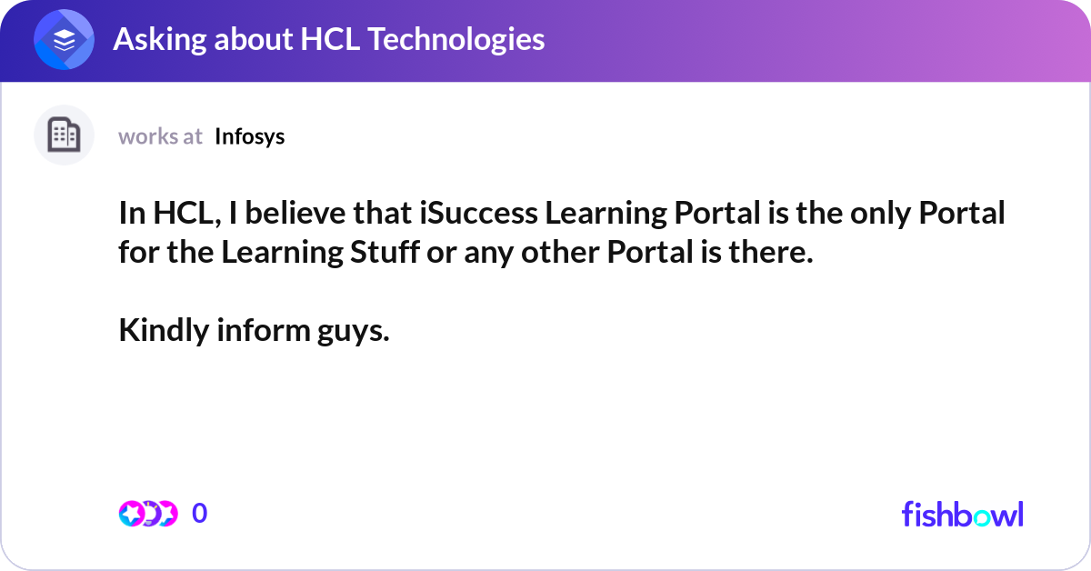 In HCL, I believe that iSuccess Learning Portal is... | Fishbowl
