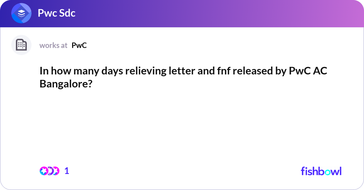 In how many days relieving letter and fnf released... | Fishbowl