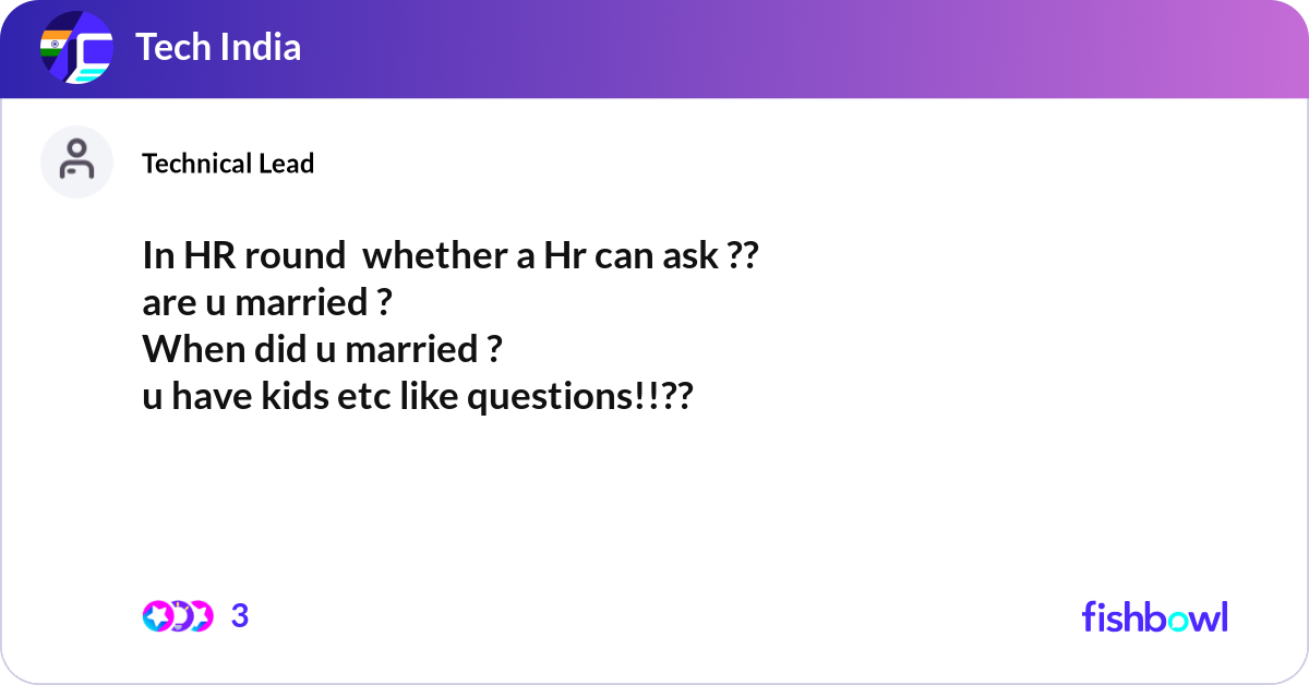 In HR round whether a Hr can ask ?? are u marrie... | Fishbowl