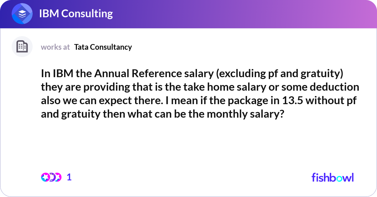In IBM the Annual Reference salary (excluding pf a... | Fishbowl