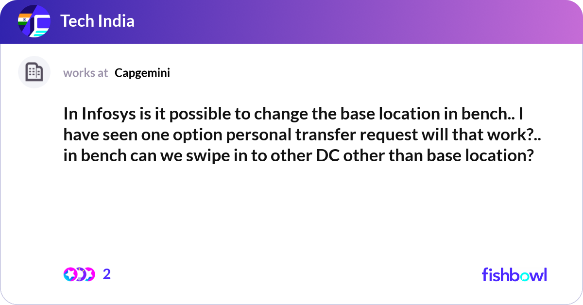 In Infosys is it possible to change the base locat... | Fishbowl