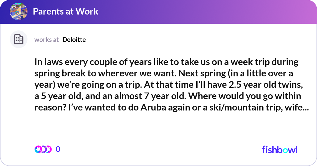 In laws every couple of years like to take us on a... | Fishbowl