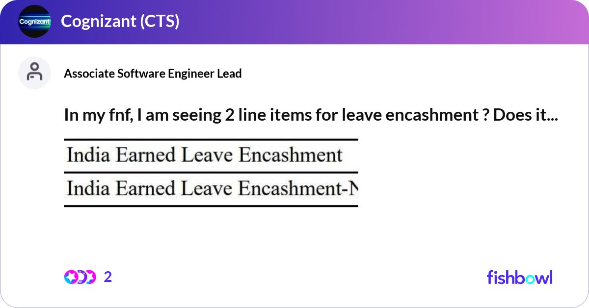 In my fnf, I am seeing 2 line items for leave enca... | Fishbowl