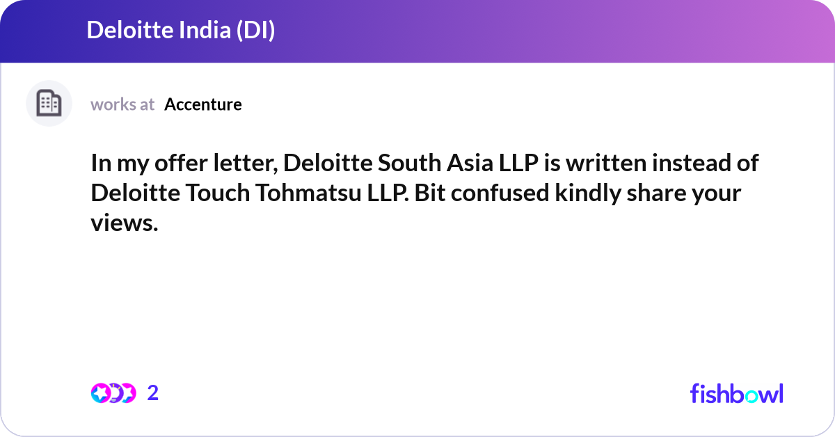 In my offer letter, Deloitte South Asia LLP is wri... | Fishbowl