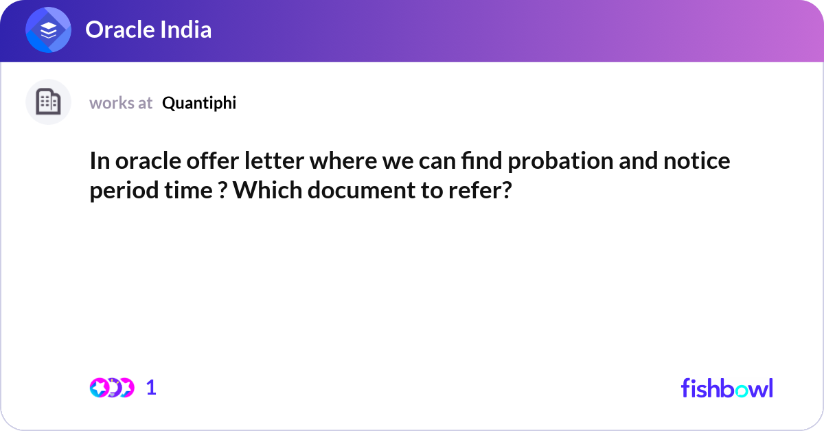 In oracle offer letter where we can find probation... | Fishbowl