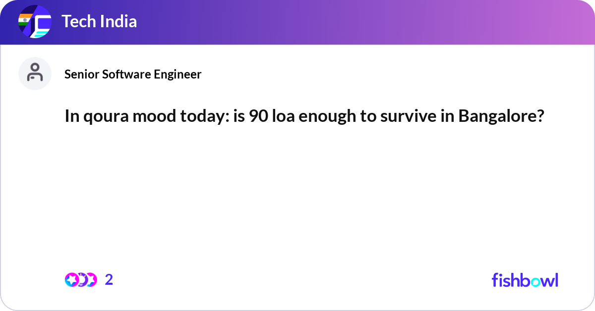 In qoura mood today: is 90 loa enough to survive i... | Fishbowl