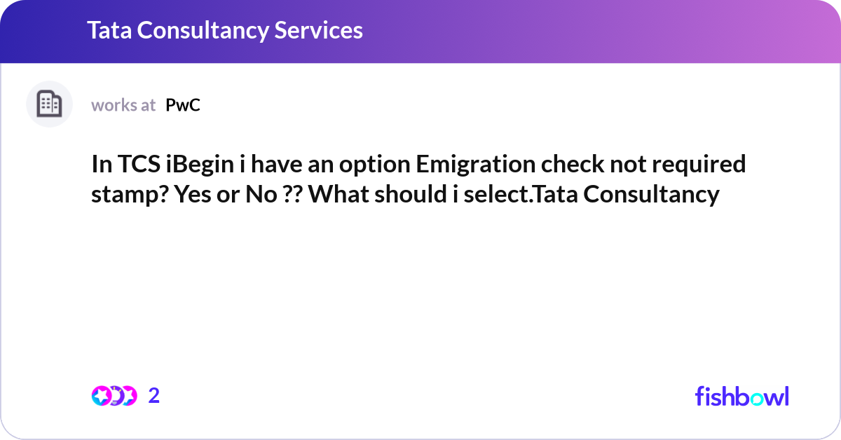 In TCS iBegin i have an option Emigration check no... | Fishbowl