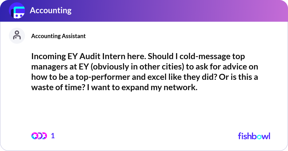 Incoming EY Audit Intern here. Should I cold-messa... | Fishbowl