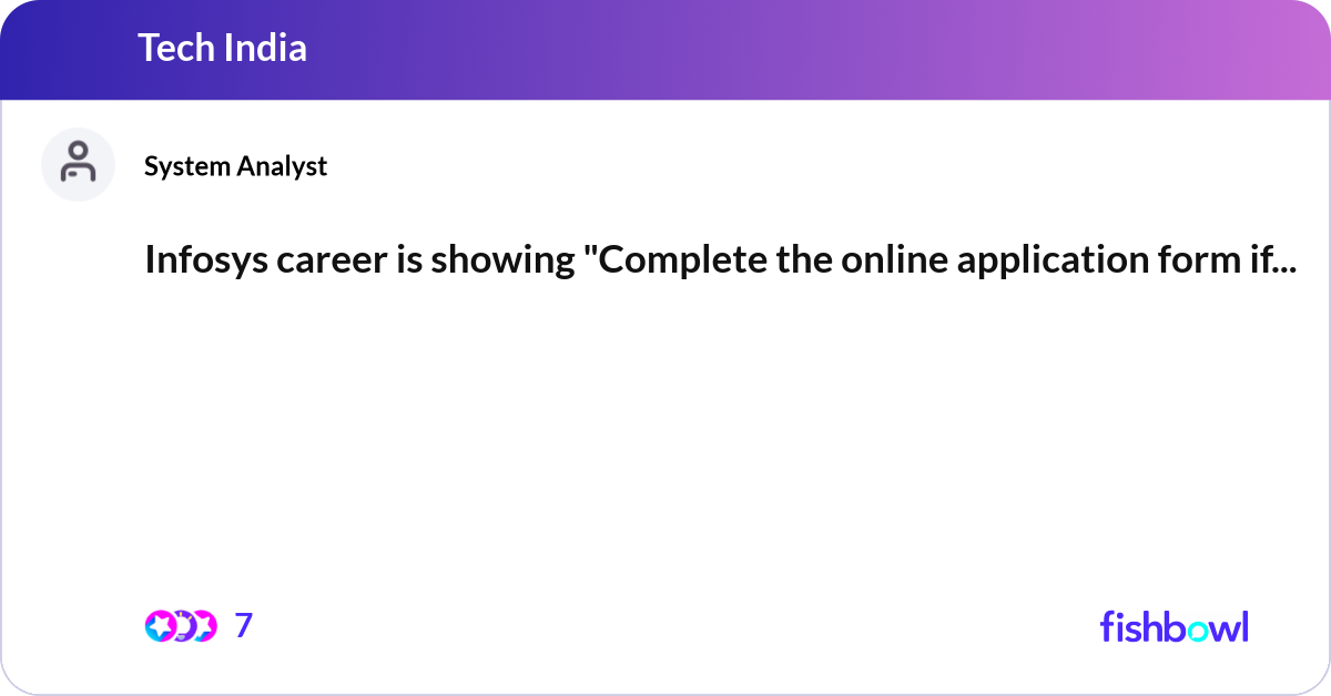 Infosys career is showing "Complete the online app... | Fishbowl