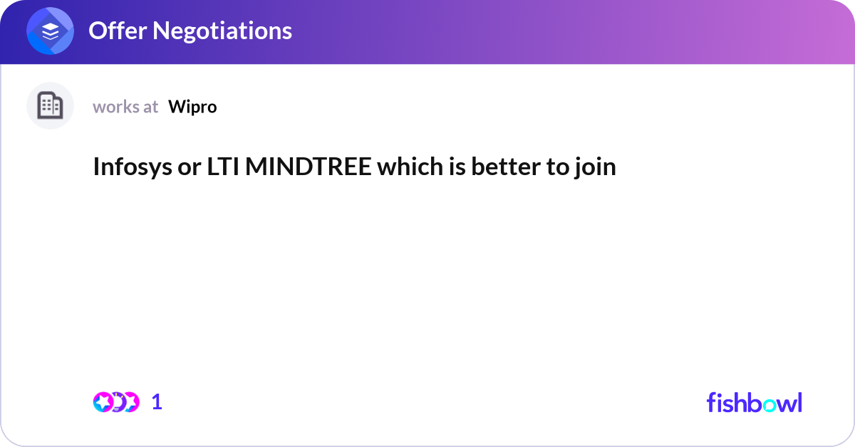 Infosys or LTI MINDTREE which is better to join | Fishbowl