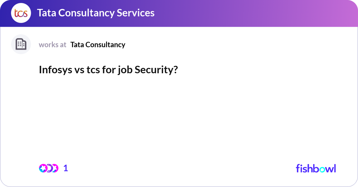 Infosys vs tcs for job Security? | Fishbowl
