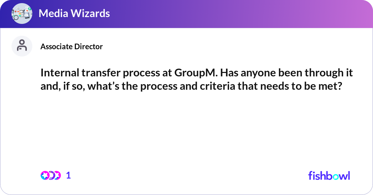 Internal transfer process at GroupM. Has anyone be... | Fishbowl