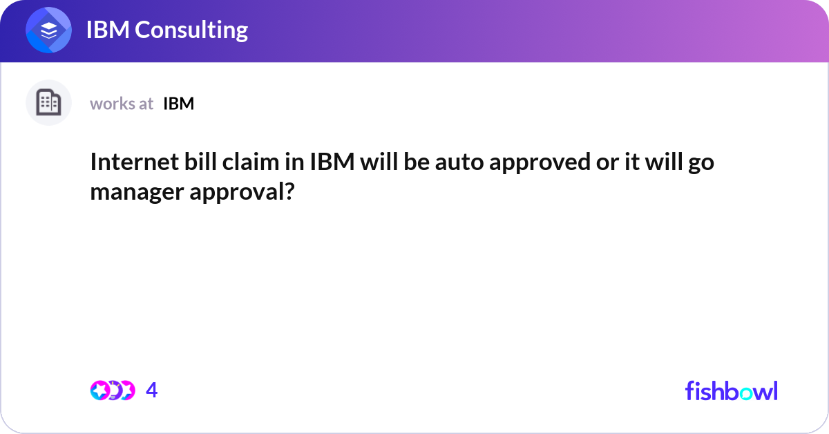 Internet bill claim in IBM will be auto approved o... | Fishbowl