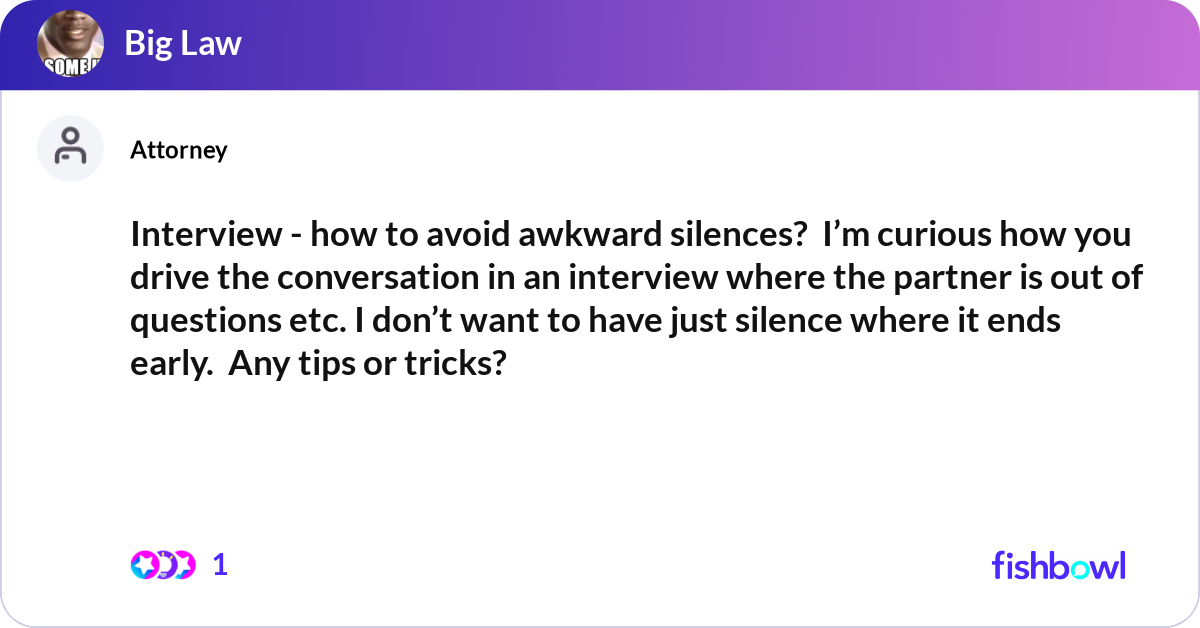 Interview - how to avoid awkward silences? I’m cu... | Fishbowl