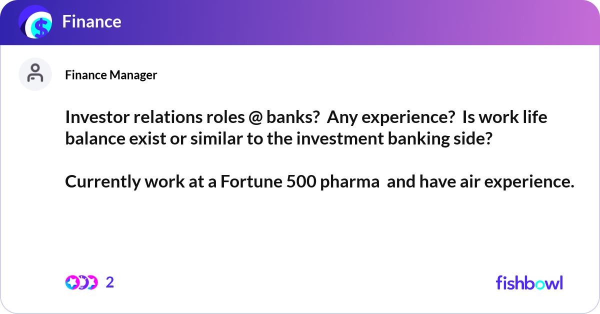 Investor relations roles @ banks? Any experience?... | Fishbowl