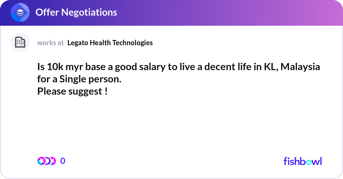 Is 10k myr base a good salary to live a decent lif... | Fishbowl