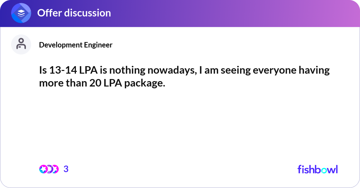 Is 13-14 LPA is nothing nowadays, I am seeing ever... | Fishbowl