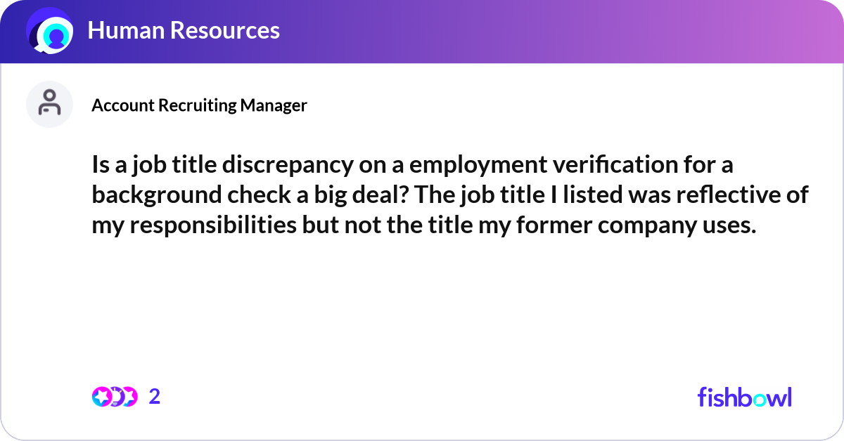 Is a job title discrepancy on a employment verific... | Fishbowl