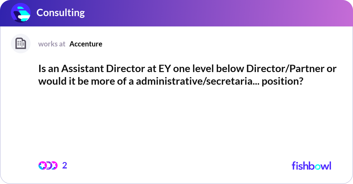 Is an Assistant Director at EY one level below Dir... | Fishbowl