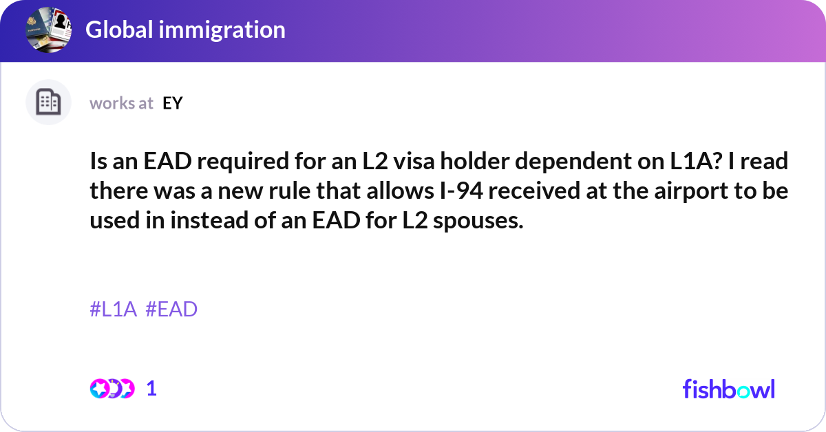 Is an EAD required for an L2 visa holder dependent... | Fishbowl