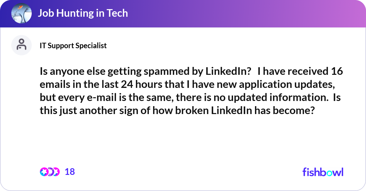 Is anyone else getting spammed by LinkedIn? I ha... | Fishbowl