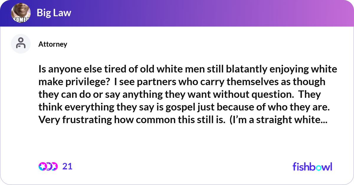 Is anyone else tired of old white men still blatan... | Fishbowl