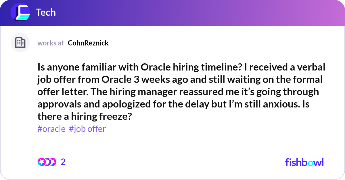 Is anyone familiar with Oracle hiring timeline? I ... | Fishbowl