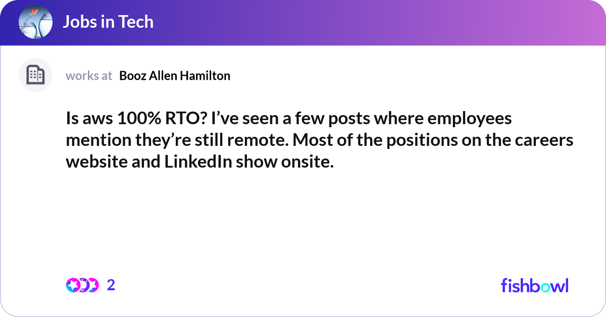 Is aws 100% RTO? I’ve seen a few posts where emplo... | Fishbowl